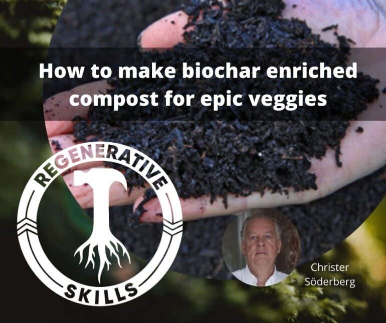 How to Make biochar enriched compost for epic veggies – Regenerative Skills