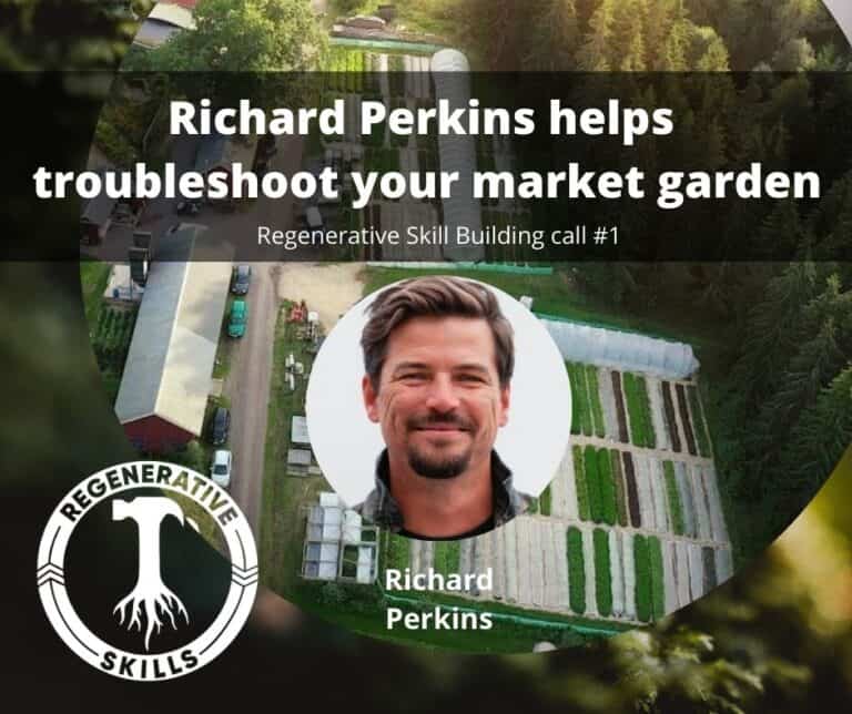 Richard Perkins helps troubleshoot your market garden – Regenerative Skills